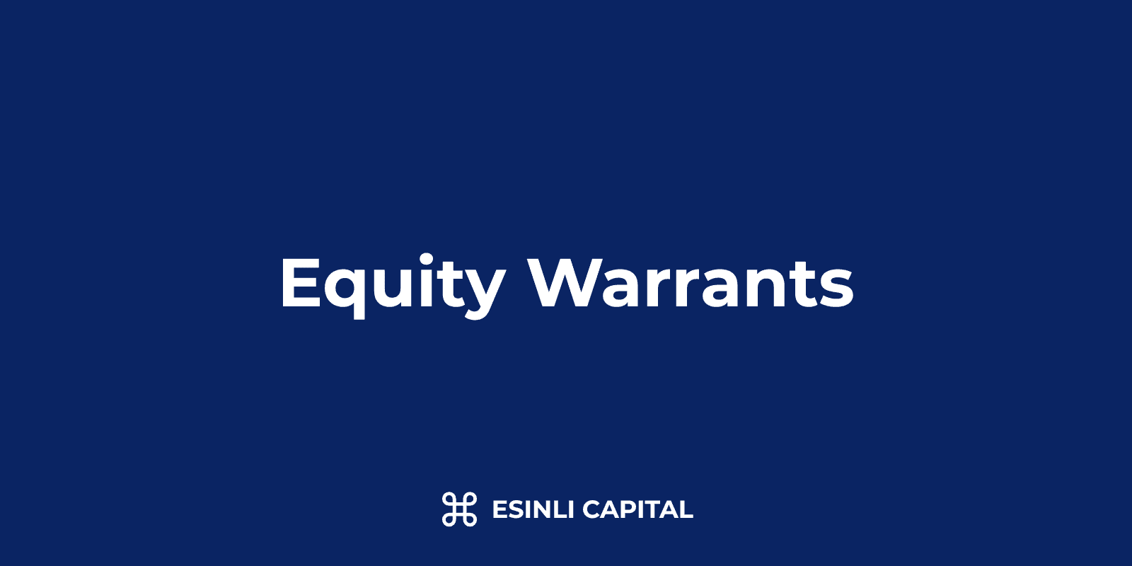 Equity Warrants in Startups: How They Work, Valuation & Investor Rights ...