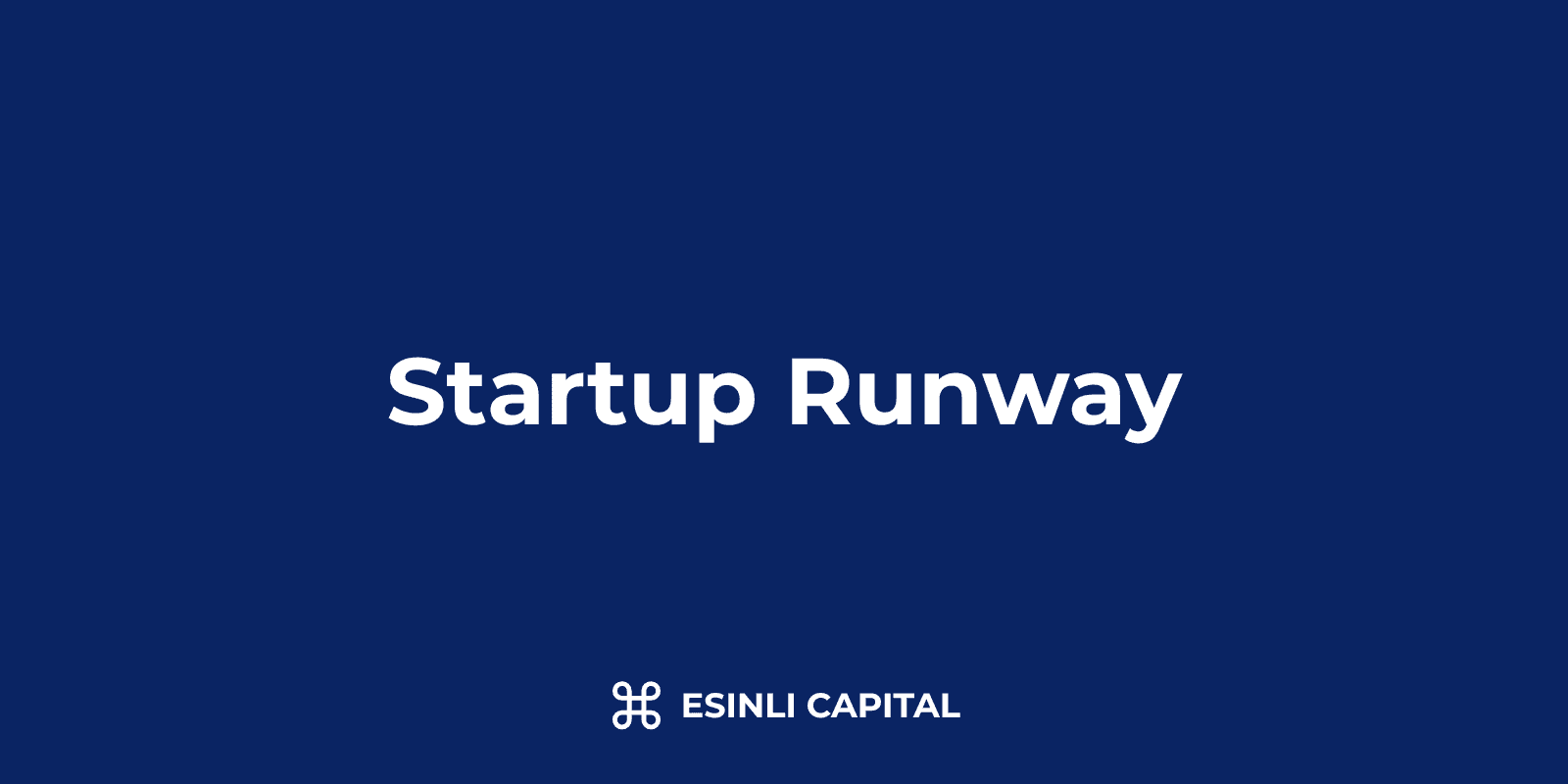 Startup Runway Calculation: Formula, Extension Strategies | Esinli Capital