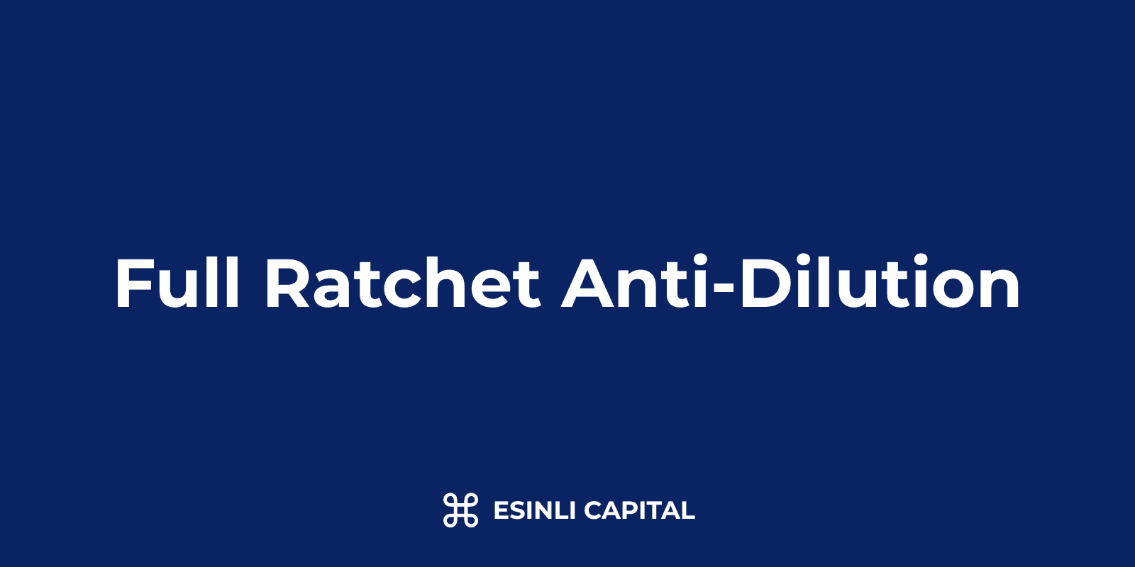 Full Ratchet Anti-Dilution: Mechanics, Founder Impact & Negotiation ...