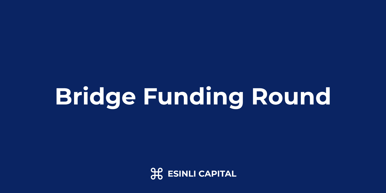 Bridge Funding Round: What It Is, When to Use It & Key Terms to Know ...