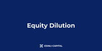 Equity Dilution: Mechanics, Protection & Management | Esinli Capital